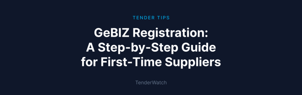 GeBIZ Registration: A Step-by-Step Guide for First-Time Suppliers ...